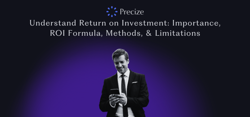 Understand Return on Investment: Importance, ROI Formula, Methods ...