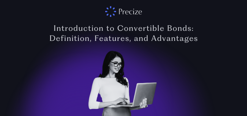Introduction to Convertible Bonds: Definition, Features, and Advantages