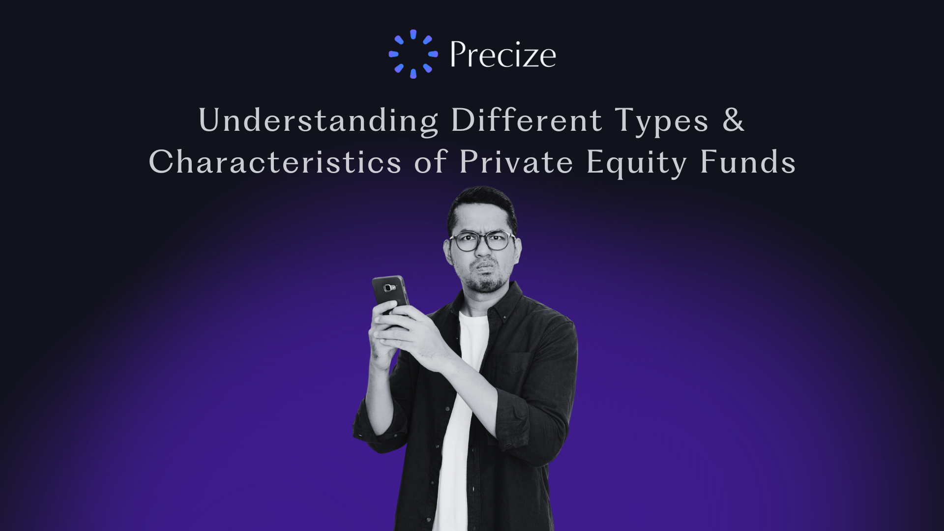 Understanding Different Types and Characteristics of Private Equity Funds